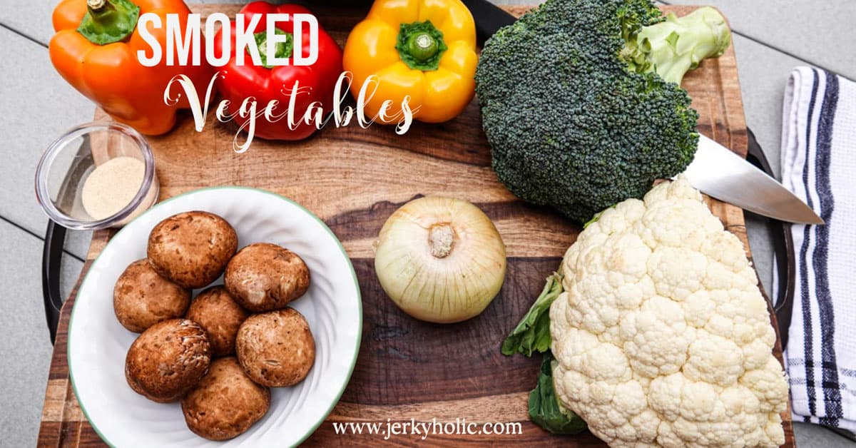 Crunchy Smoked Vegetables - Jerkyholic