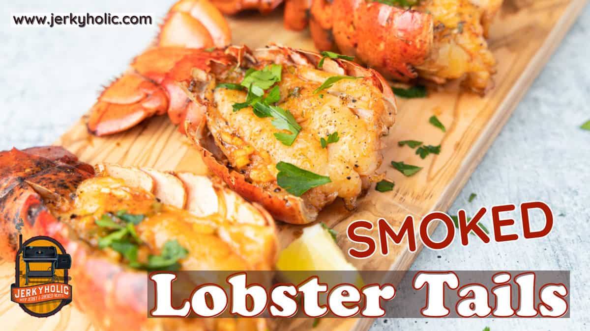 Buttery Smoked Lobster Tails - Jerkyholic